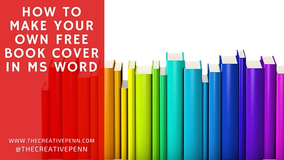 How To Make Your Own Free Book Cover In MS Word The Creative Penn