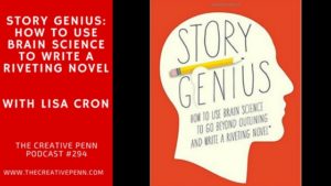 Story Genius: How To Use Brain Science to Write a Riveting Novel with ...