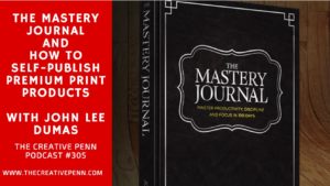The Mastery Journal and How to Publish Print Products With John Lee Dumas from Entrepreneur On Fire