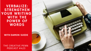Verbalize: Strengthen Your Writing With The Power Of Words With Damon Suede