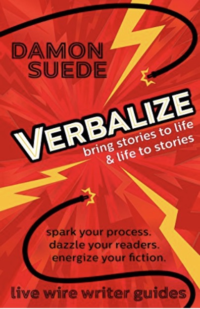 Verbalize: Strengthen Your Writing With The Power Of Words With Damon ...